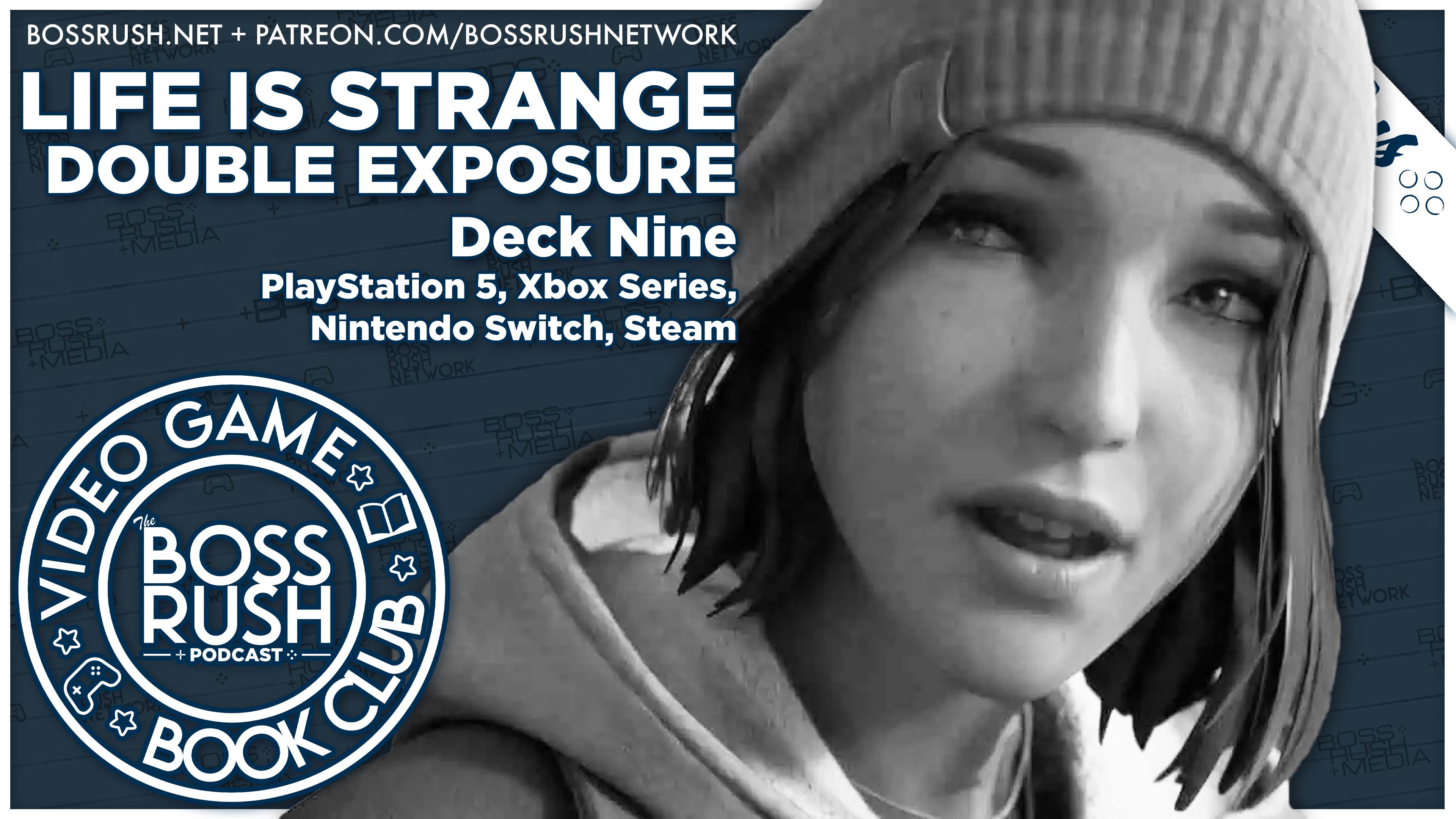 BOSS RUSH VIDEO GAME BOOK CLUB – Life is Strange: Double Exposure Spoilercast and Review ...